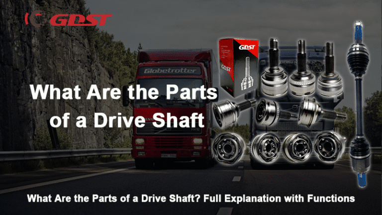 What Are the Parts of a Drive Shaft? Full Explanation